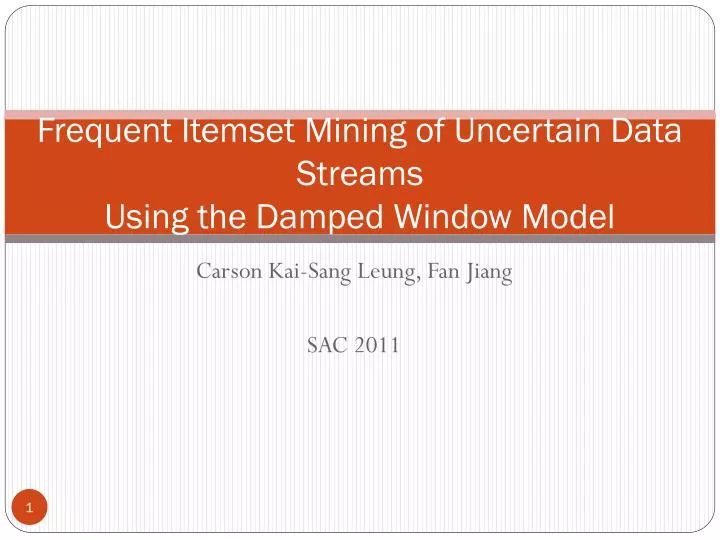 Ppt Frequent Itemset Mining Of Uncertain Data Streams Using The Damped Window Model Powerpoint