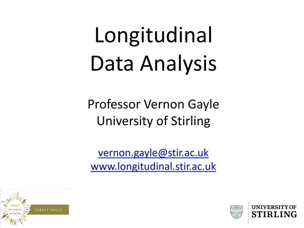 PPT - Longitudinal Data Analysis Professor Vernon Gayle University of Stirling vernon.gayle@stir ...