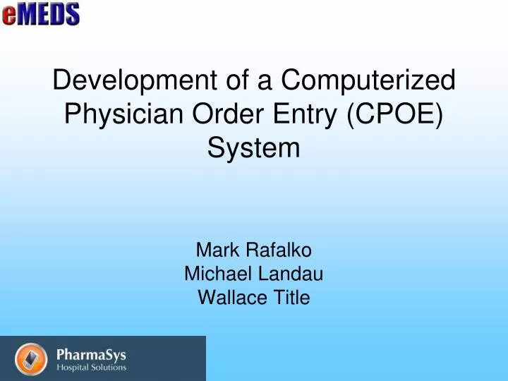 PPT - Development of a Computerized Physician Order Entry (CPOE) System ...