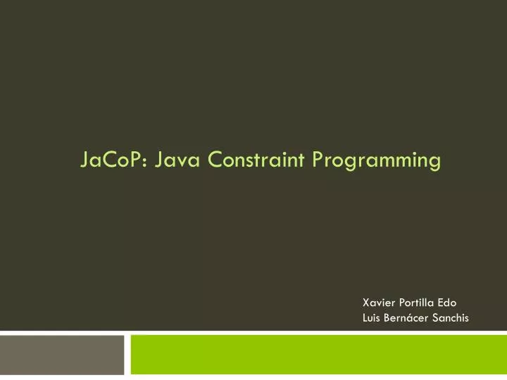 PPT - JaCoP : Java Constraint Programming PowerPoint Presentation, free ... PPT - JaCoP : Java Constraint Programming PowerPoint Presentation, free ...