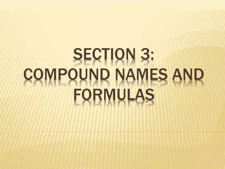 PPT - Section 3: COMPOUND NAMES AND FORMULAS PowerPoint Presentation ...