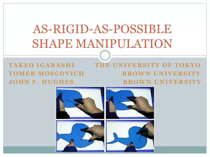 PPT - AS-RIGID-AS-POSSIBLE SHAPE MANIPULATION PowerPoint Presentation ...