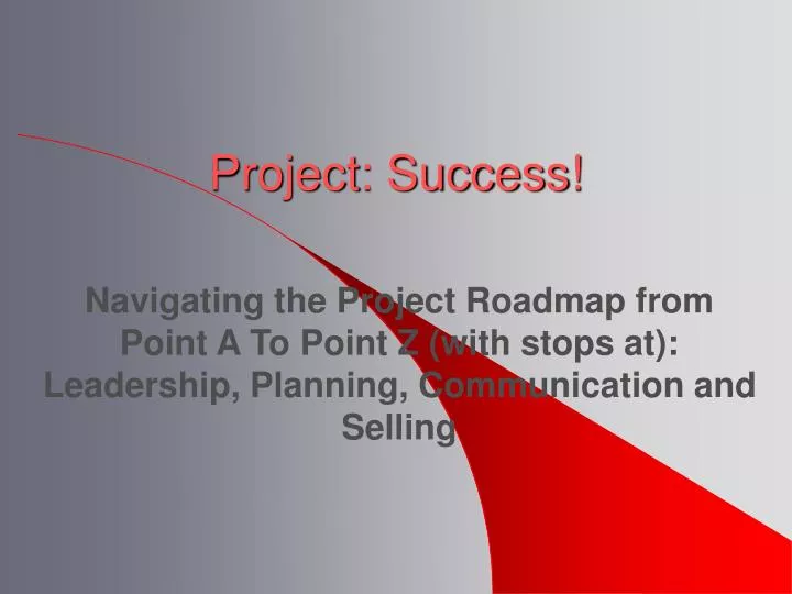 PPT - Project: Success! PowerPoint Presentation, free download - ID:5685969