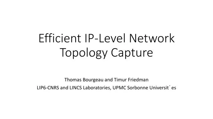 PPT - Efficient IP-Level Network Topology Capture PowerPoint ...