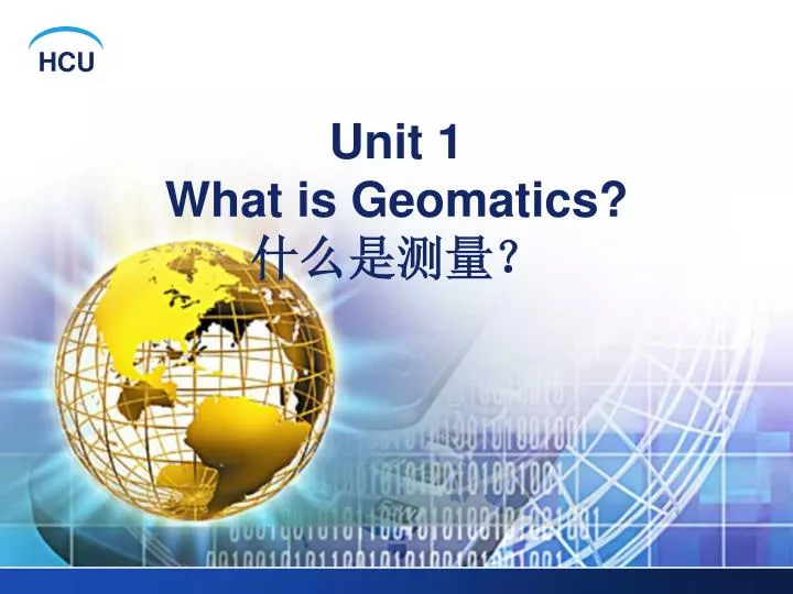 PPT - Unit 1 What is Geomatics? 什么是测量？ PowerPoint Presentation - ID:5686659
