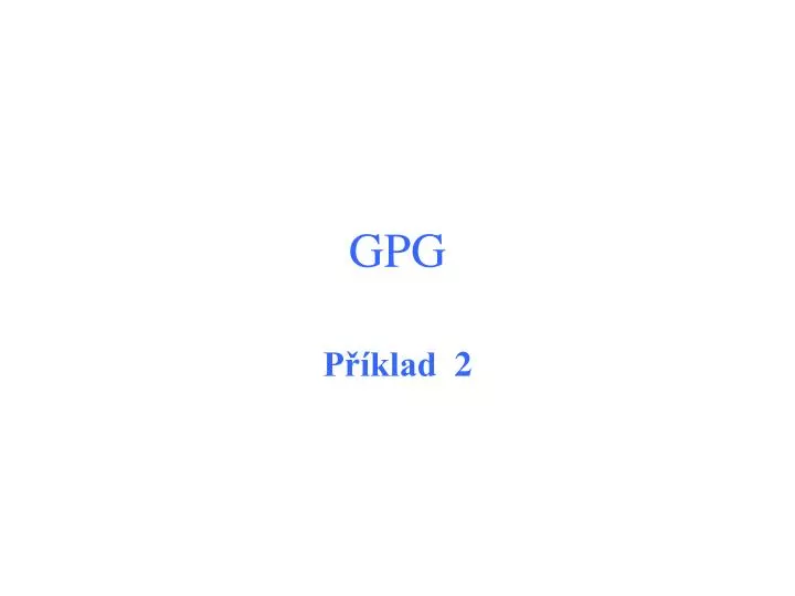PPT - GPG PowerPoint Presentation, free download - ID:5686662