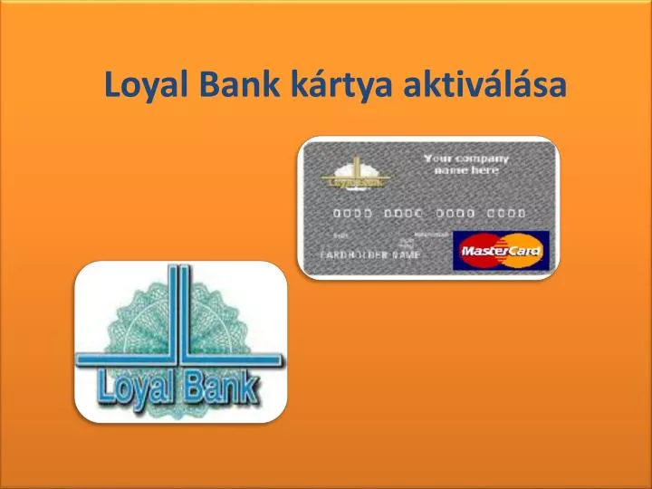 PPT - Loyal Bank kártya aktiválása PowerPoint Presentation, free ...