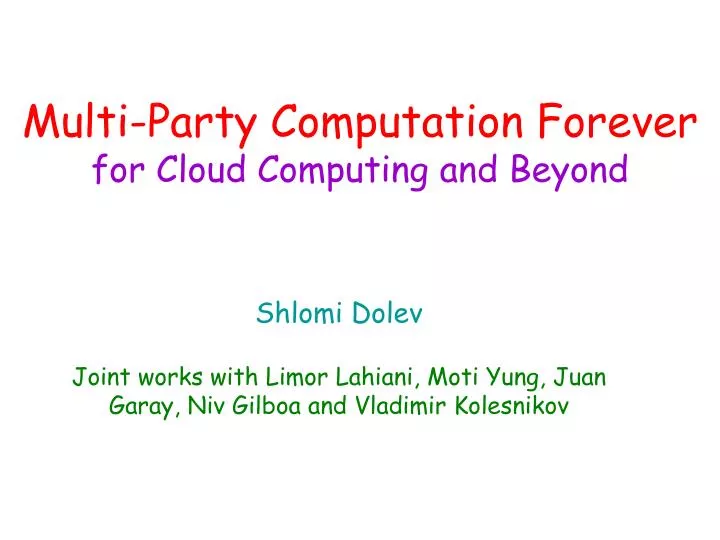 PPT - Multi-Party Computation Forever for Cloud Computing and Beyond ...