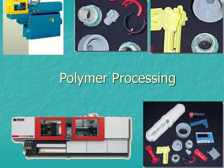 PPT - Polymer Processing PowerPoint Presentation, free download - ID:5687200