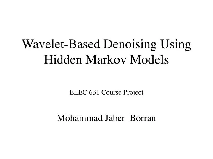 Ppt Wavelet Based Denoising Using Hidden Markov Models Powerpoint Presentation Id5687422