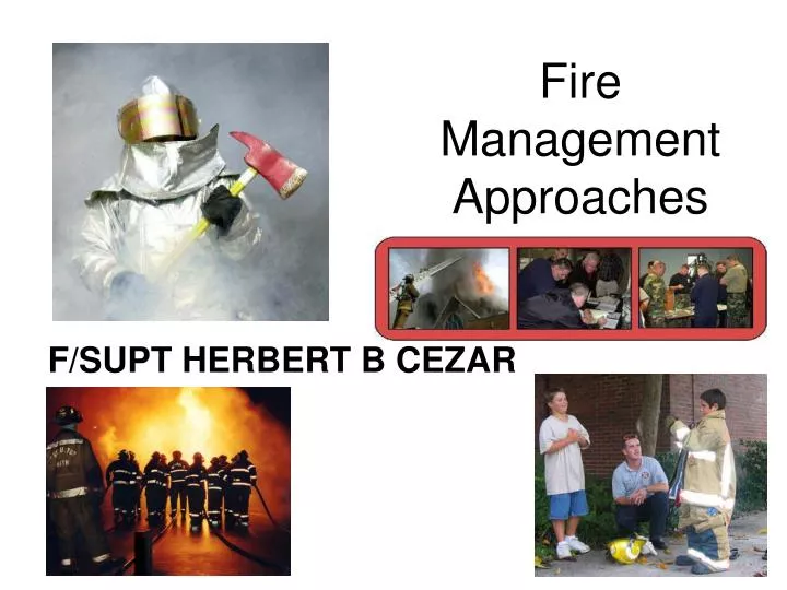 PPT - Fire Management Approaches PowerPoint Presentation, free download ...