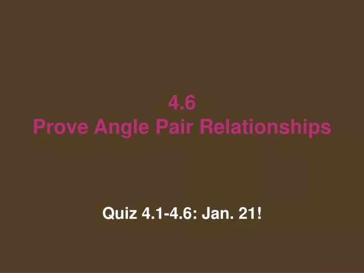 PPT - 4.6 Prove Angle Pair Relationships PowerPoint Presentation, free ...