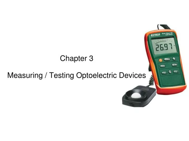PPT - Chapter 3 Measuring / Testing Optoelectric Devices PowerPoint ...