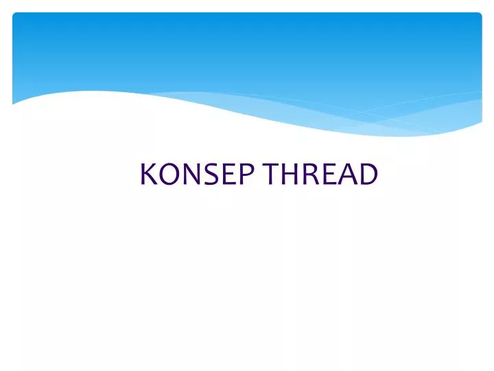 PPT - KONSEP THREAD PowerPoint Presentation, free download - ID:5690077