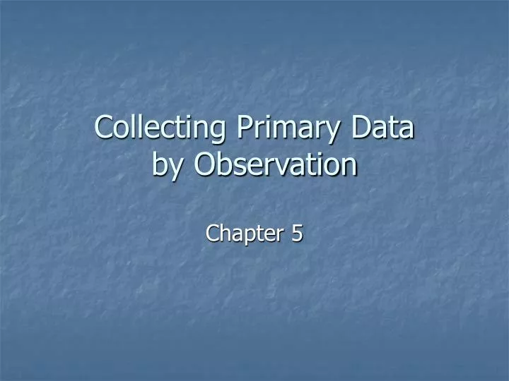 PPT - Collecting Primary Data by Observation PowerPoint Presentation ...
