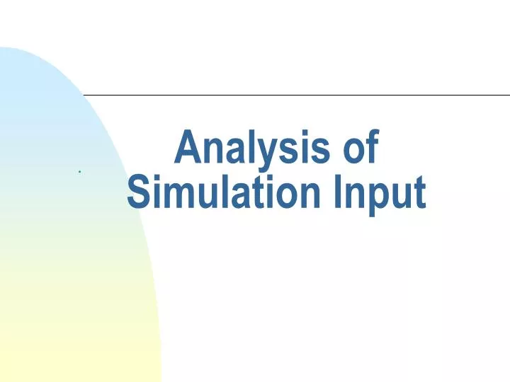 Ppt Analysis Of Simulation Input Powerpoint Presentation Free 2736