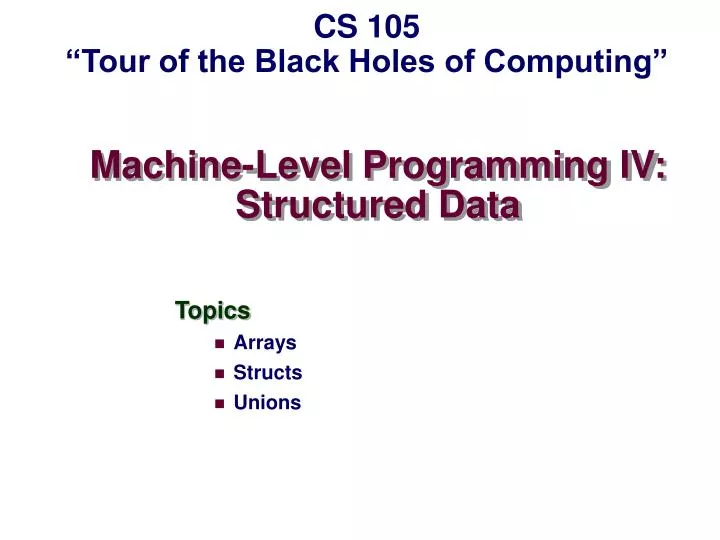 PPT - Machine-Level Programming IV: Structured Data PowerPoint Presentation - ID:5691246