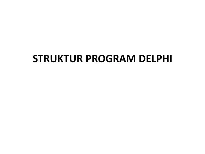 PPT - STRUKTUR PROGRAM DELPHI PowerPoint Presentation, free download - ID:5691388