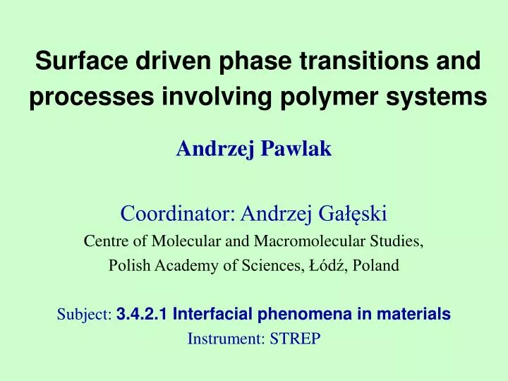 PPT - Surface driven phase transitions and processes involving polymer ...