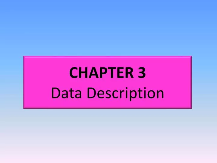 PPT - CHAPTER 3 Data Description PowerPoint Presentation, free download ...