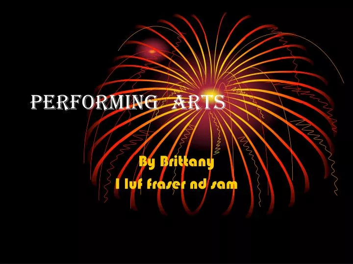 PPT - Performing Arts PowerPoint Presentation, free download - ID:5694819