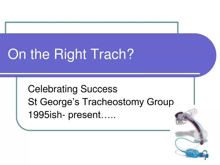 PPT - On the Right Trach? PowerPoint Presentation, free download - ID ...
