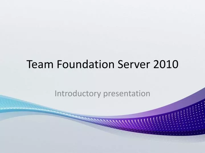 PPT - Team Foundation Server 2010 PowerPoint Presentation, free download - ID:5696843