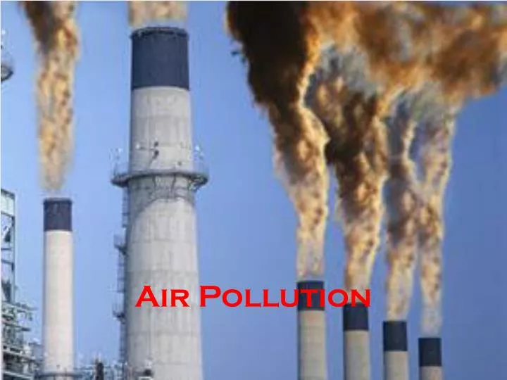 PPT - Air pollution PowerPoint Presentation, free download - ID:5697564
