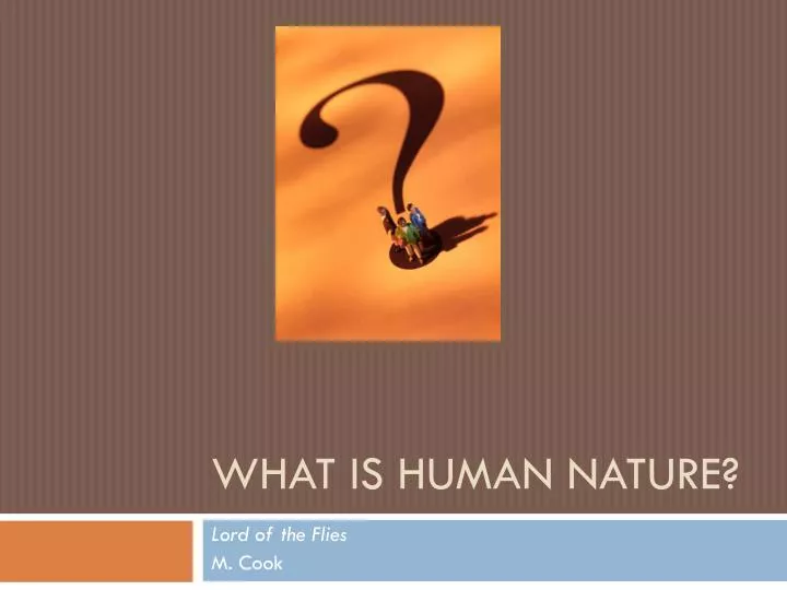 PPT - What is Human Nature? PowerPoint Presentation, free download - ID ...