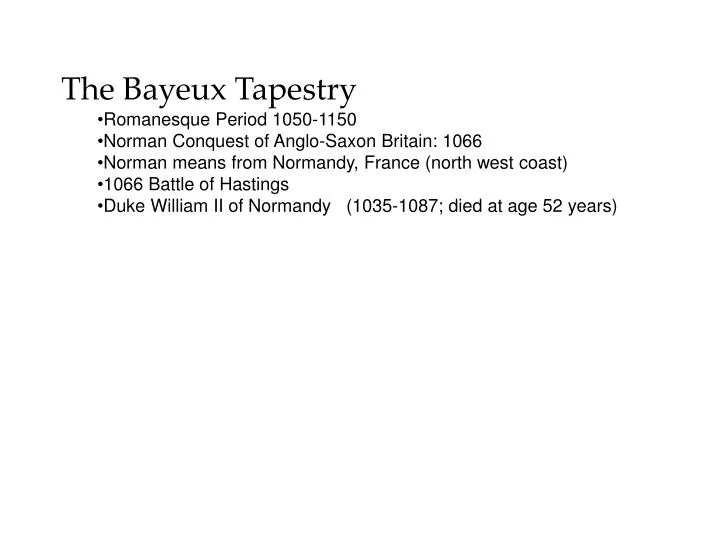 PPT - The Bayeux Tapestry Romanesque Period 1050-1150 Norman Conquest ...