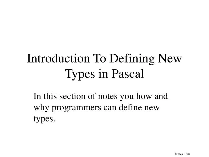 PPT - Introduction To Defining New Types in Pascal PowerPoint ...