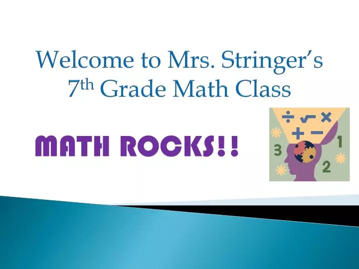 PPT - Welcome to Mrs. Stringer’s 7 th Grade Math Class PowerPoint ...