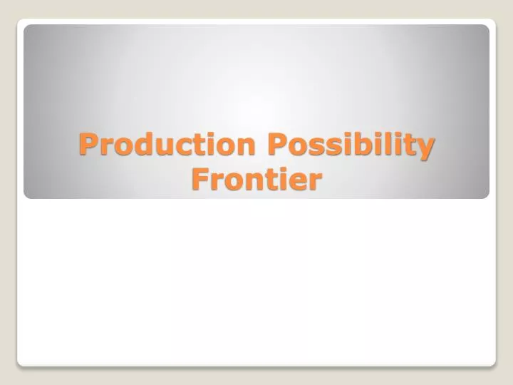 PPT - Production Possibility Frontier PowerPoint Presentation, free ...