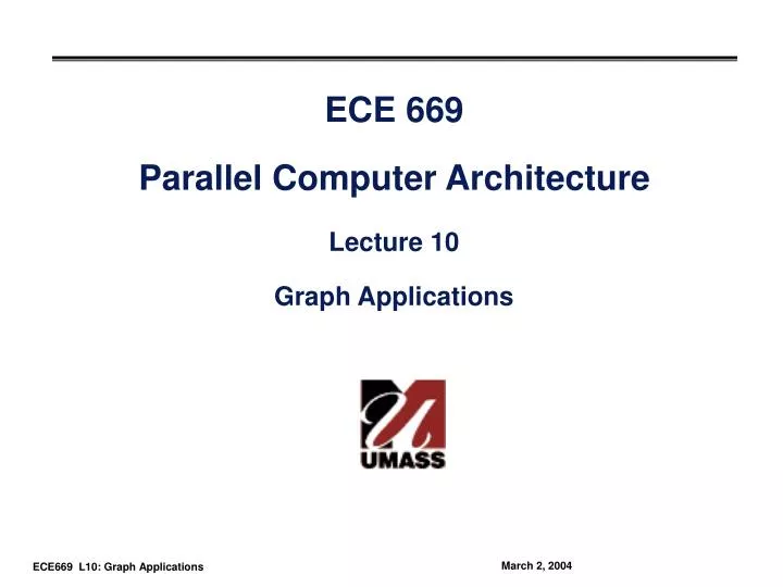 Ppt Ece 669 Parallel Computer Architecture Lecture 10 Graph Applications Powerpoint