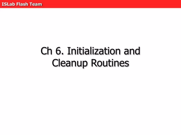 PPT - Ch 6. Initialization and Cleanup Routines PowerPoint Presentation - ID:5702280