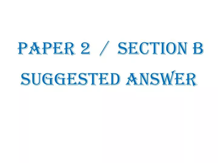 PPT - Paper 2 / section b PowerPoint Presentation, free download - ID ...