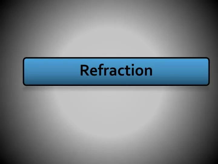 PPT - Refraction PowerPoint Presentation, free download - ID:5703542