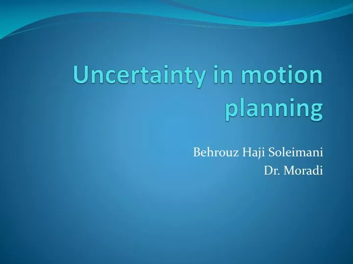 PPT - Uncertainty in motion planning PowerPoint Presentation, free ...
