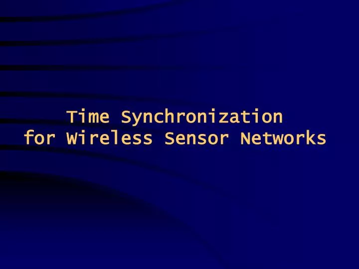 Ppt Time Synchronization For Wireless Sensor Networks Powerpoint Presentation Id 5704578