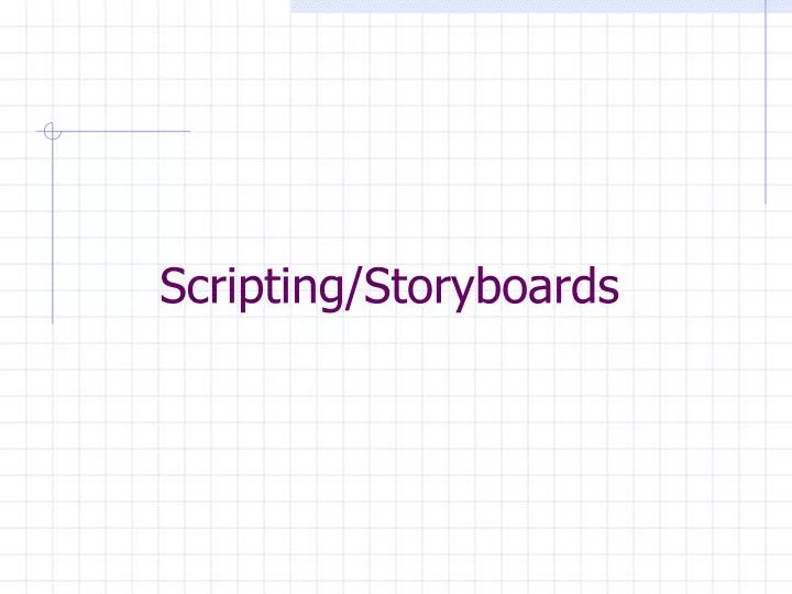 PPT - Scripting/Storyboards PowerPoint Presentation, free download - ID ...