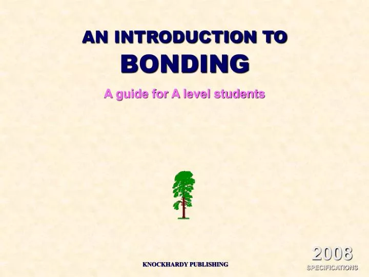 PPT - AN INTRODUCTION TO BONDING A guide for A level students PowerPoint Presentation - ID:5706386
