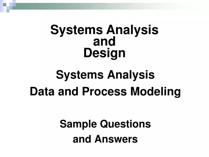 PPT - Systems Analysis Data and Process Modeling Sample Questions and ...