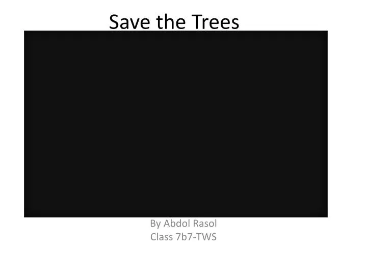 PPT - Save the Trees PowerPoint Presentation, free download - ID:5709444