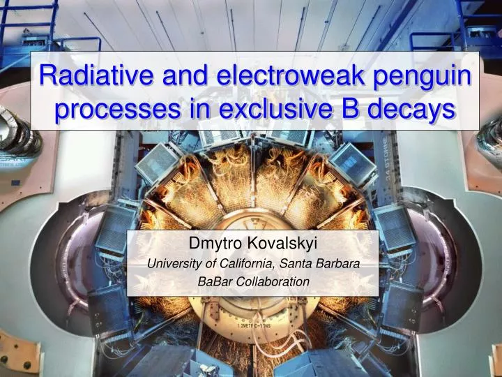 PPT - Radiative and electroweak penguin processes in exclusive B decays ...