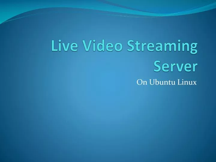 PPT - Live Video Streaming Server PowerPoint Presentation, free ...