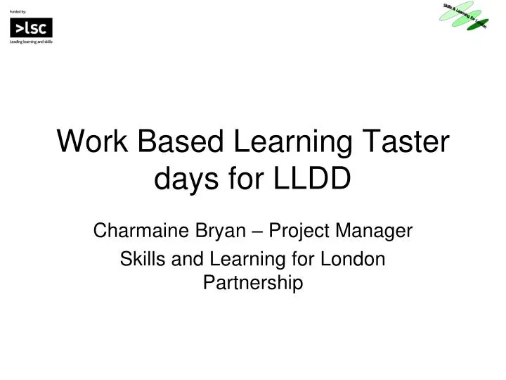 PPT - Work Based Learning Taster days for LLDD PowerPoint Presentation ...