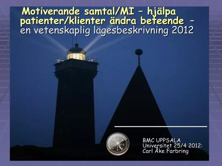 PPT - BMC UPPSALA Universitet 25/4 2012: Carl Åke Farbring PowerPoint ...
