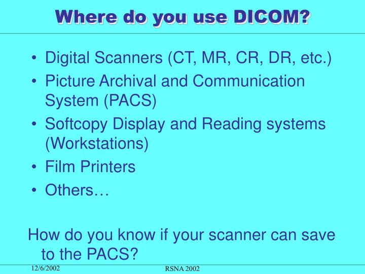 PPT - DICOM & IHE: What Are They, and Why Do We Need Them? PowerPoint ...