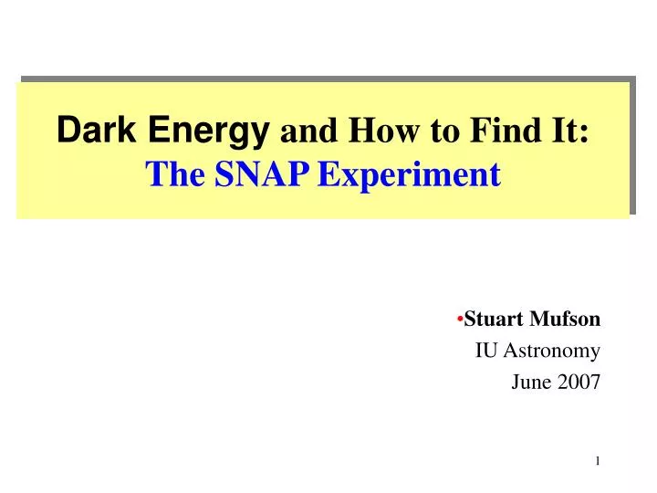 Ppt Dark Energy And How To Find It The Snap Experiment Powerpoint