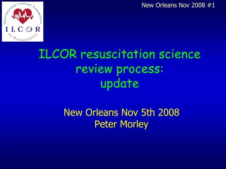 PPT - ILCOR resuscitation science review process: update PowerPoint ...